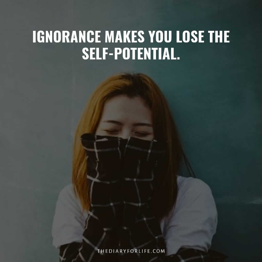 50+ Quotes On Ignorance In Love, Friendship And Life