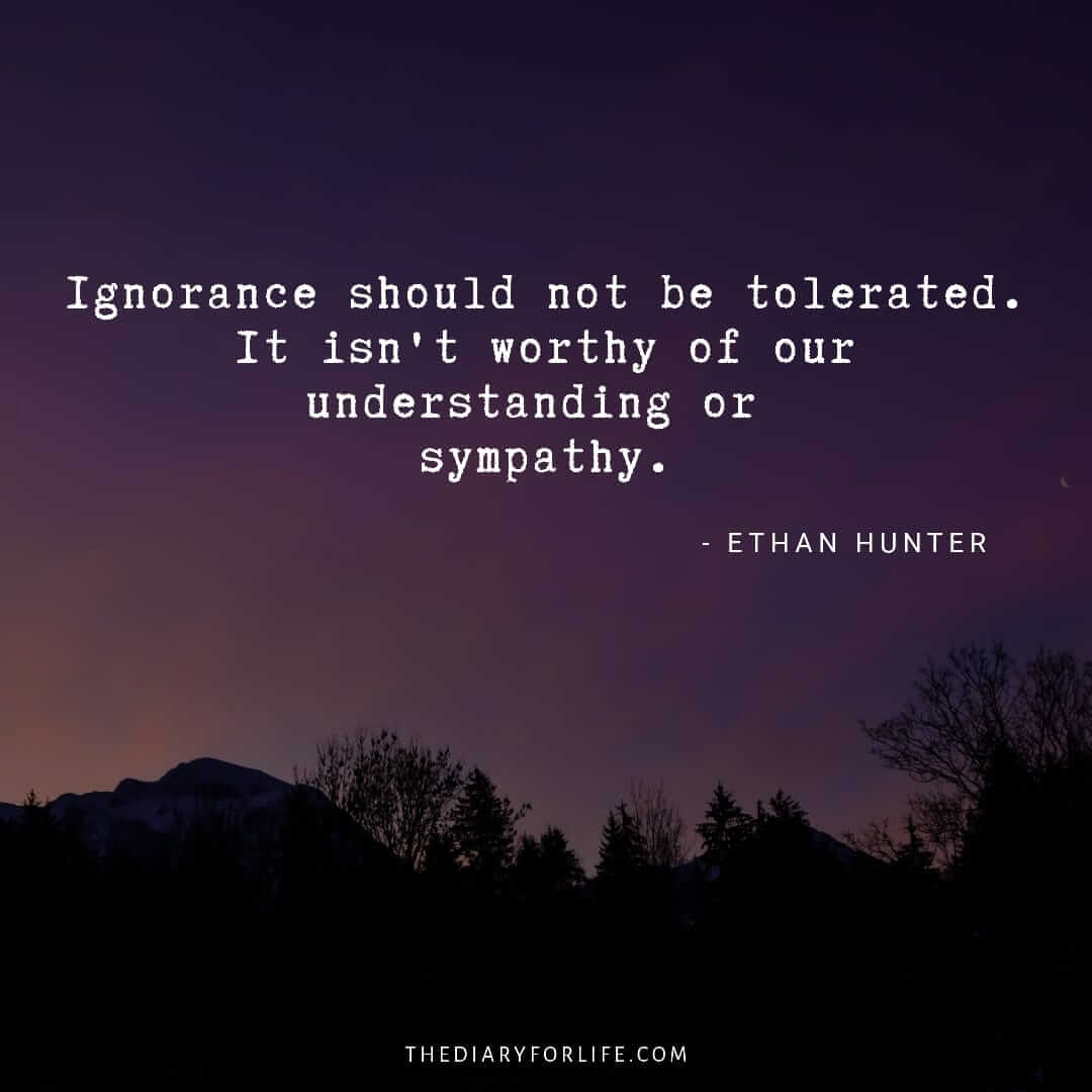 50+ Quotes On Ignorance In Love, Friendship And Life