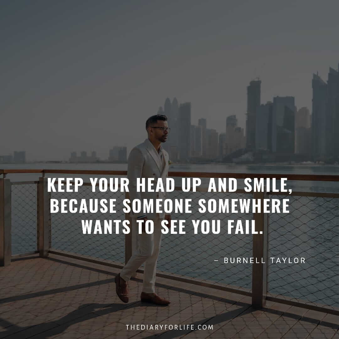 30 Motivational Quotes About Keeping Your Head Up And Staying Strong