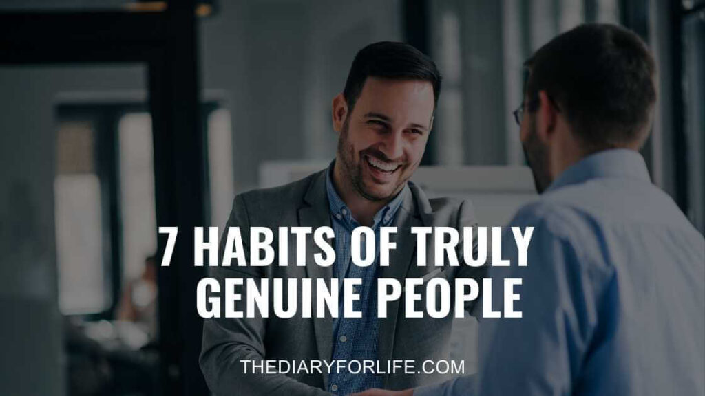 7 Habits Of Truly Genuine People - ThediaryforLife