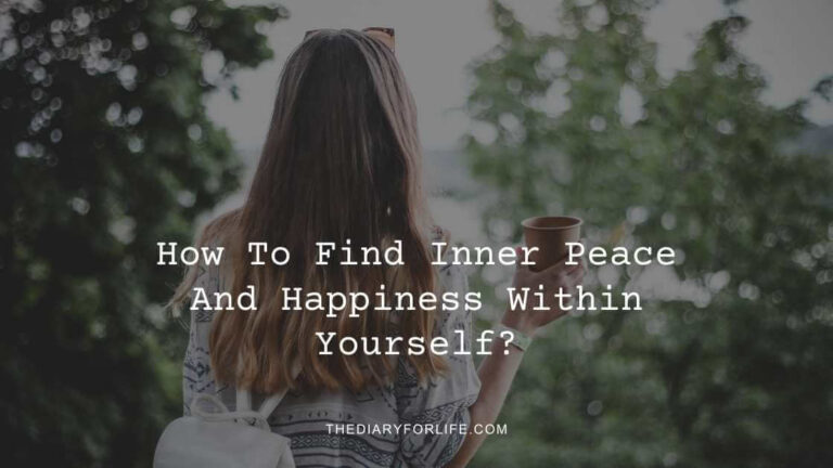 How To Find Inner Peace And Happiness Within Yourself?