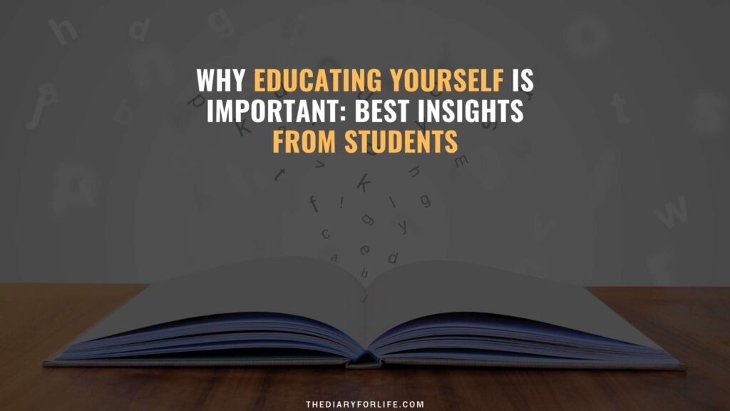Why Educating Yourself Is Important: Best Insights From Students