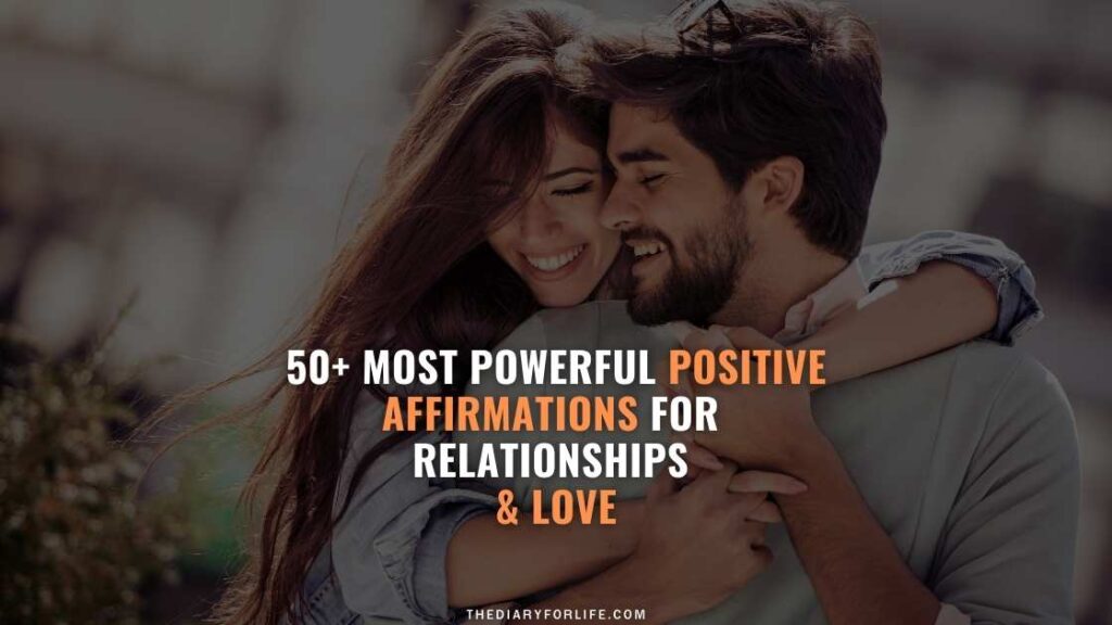 50+ Most Powerful Positive Affirmations For Relationships & Love