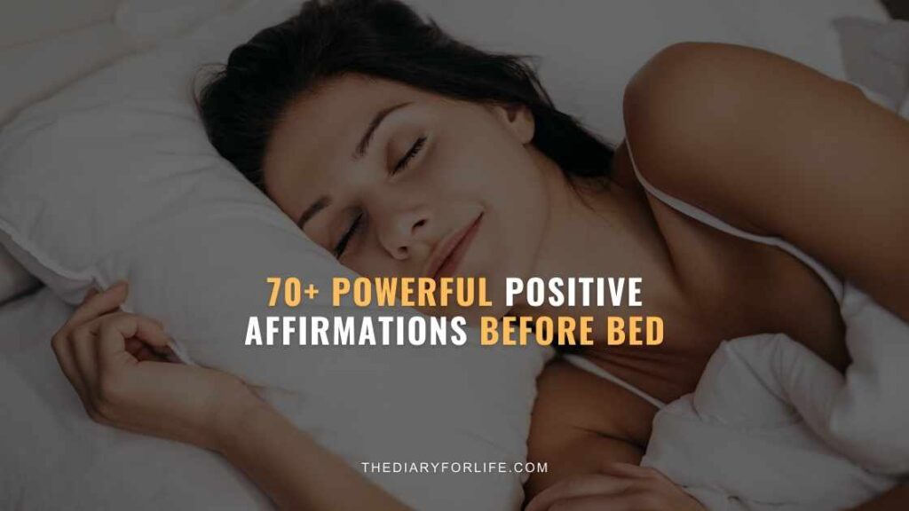 70+ Powerful Positive Affirmations Before Bed
