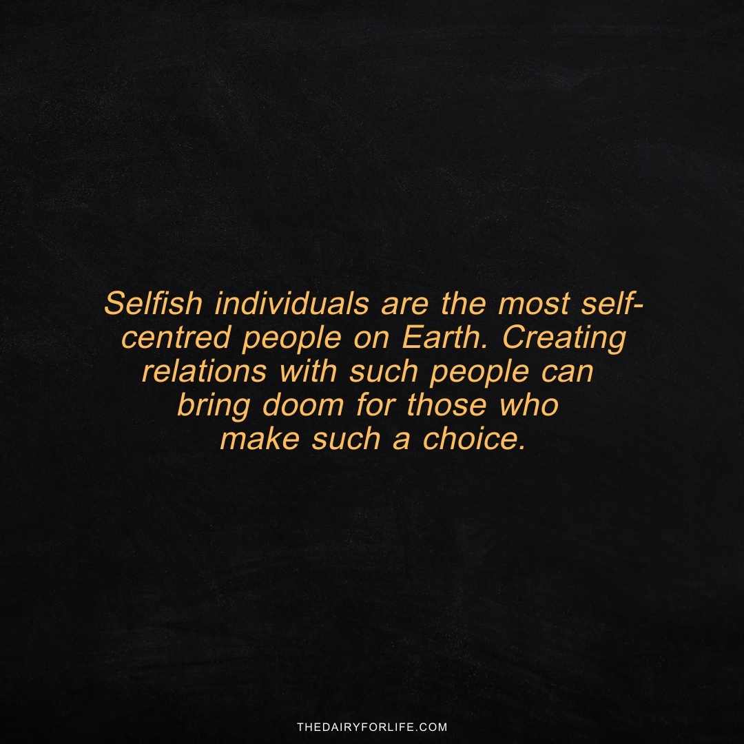 70+ Selfish People Quotes To Shape Your Perspective - ThediaryforLife