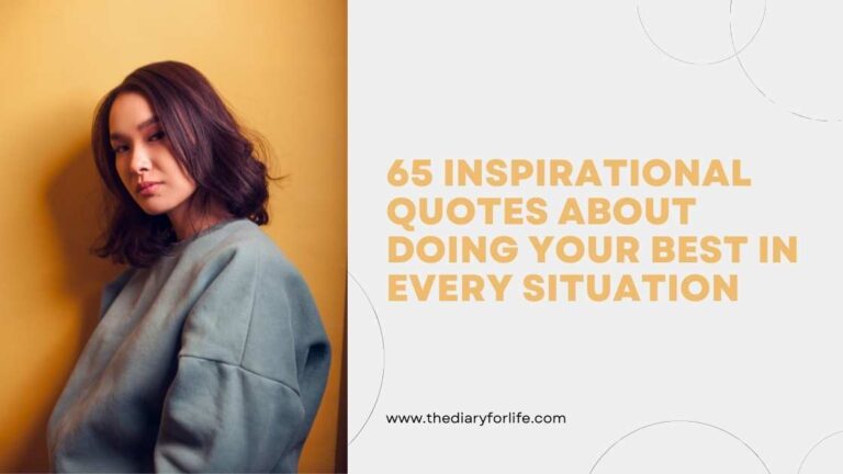 65 Inspirational Quotes About Doing Your Best In Every Situation