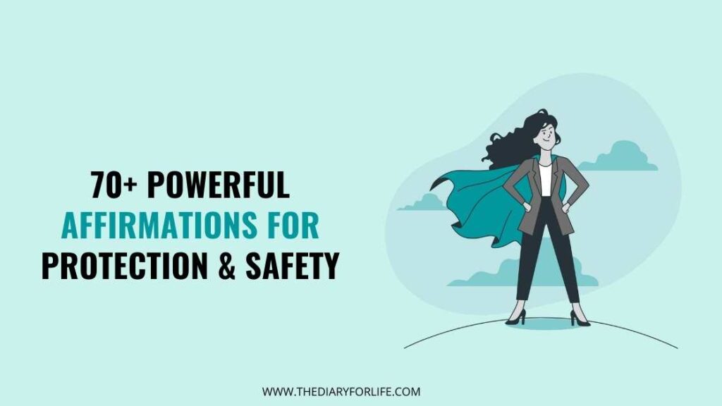 70+ Powerful Affirmations For Protection & Safety