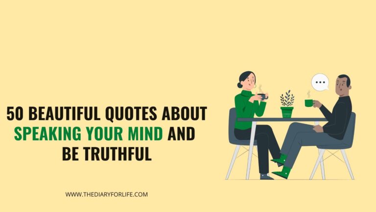 50 Beautiful Quotes About Speaking Your Mind And Be Truthful