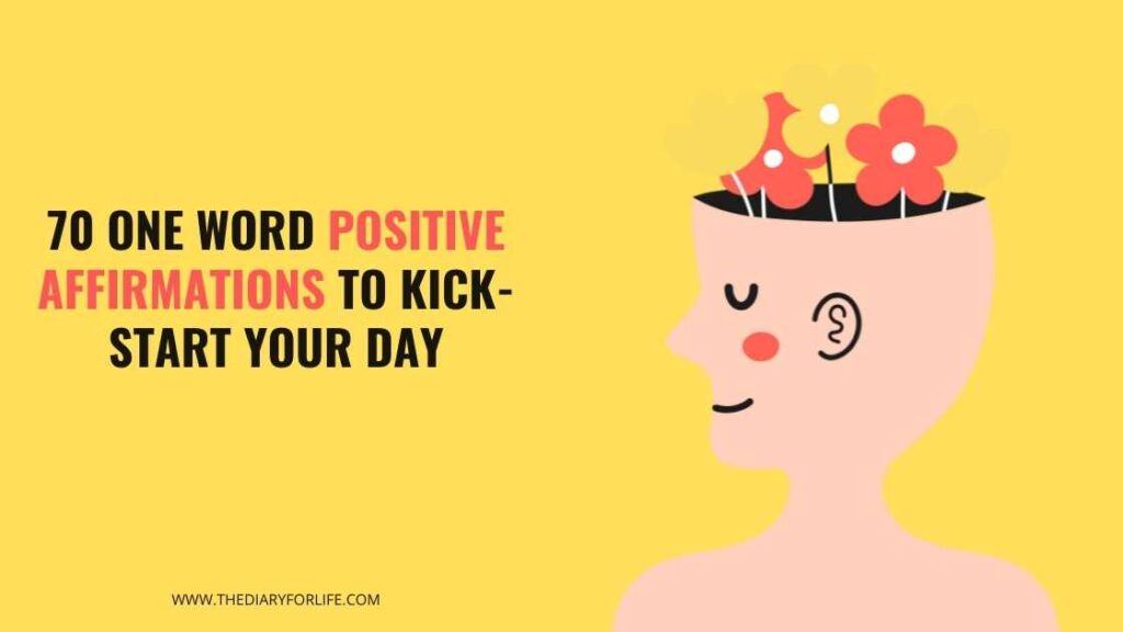 70 One Word Positive Affirmations To Kick-Start Your Day