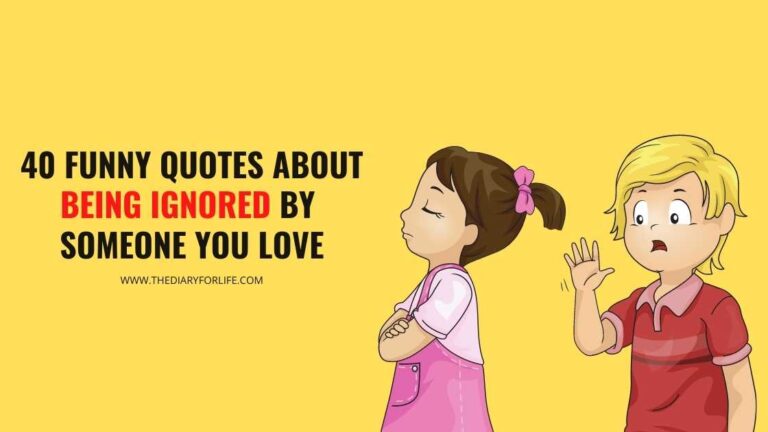 40 Funny Quotes About Being Ignored By Someone You Love