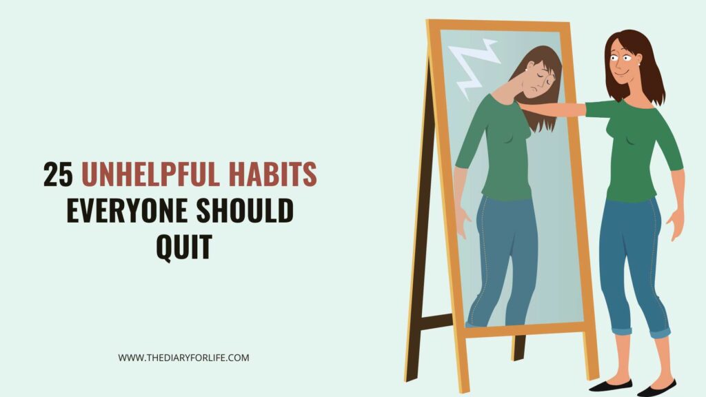 25+ Unhelpful Habits Everyone Should Quit - ThediaryforLife