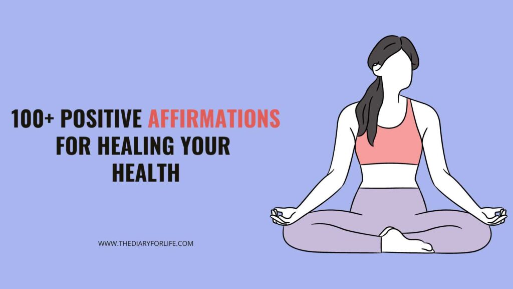 100+ Positive Affirmations For Healing Your Health
