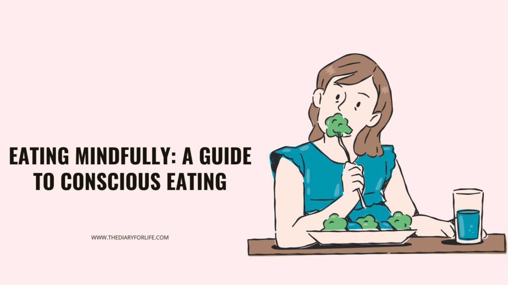 Eating Mindfully: A Guide To Conscious Eating - ThediaryforLife