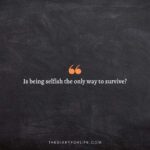 50+ Selfish World Quotes To Shape Your Perspective