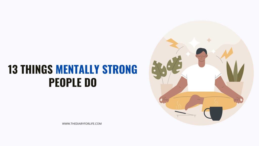 13 Things Mentally Strong People Do - ThediaryforLife