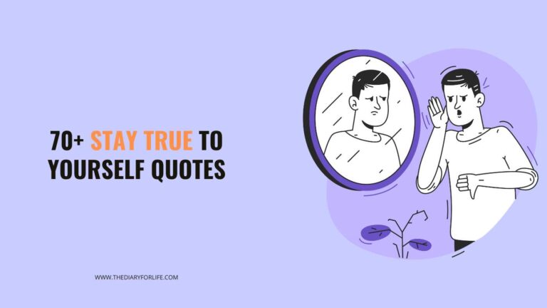 70+ Stay True To Yourself Quotes - ThediaryforLife