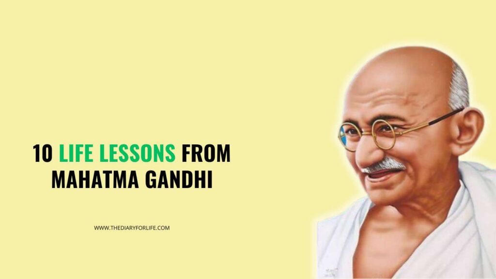 10 Life Lessons From Mahatma Gandhi - ThediaryforLife